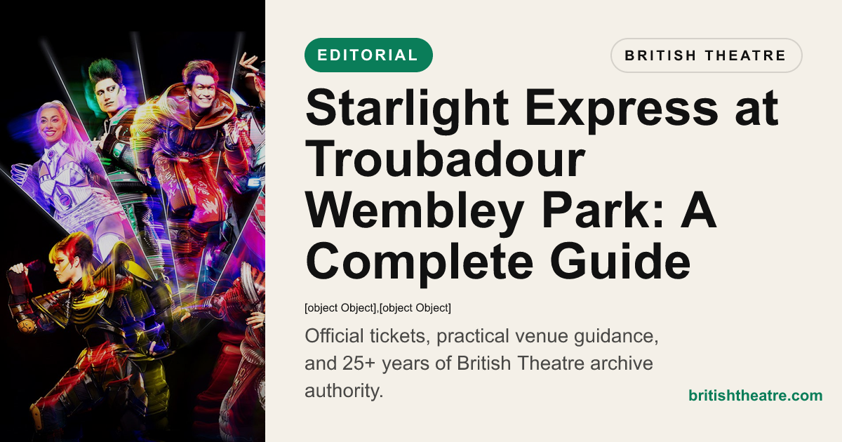 Starlight Express al Troubadour Wembley Park: guida completa - British ...