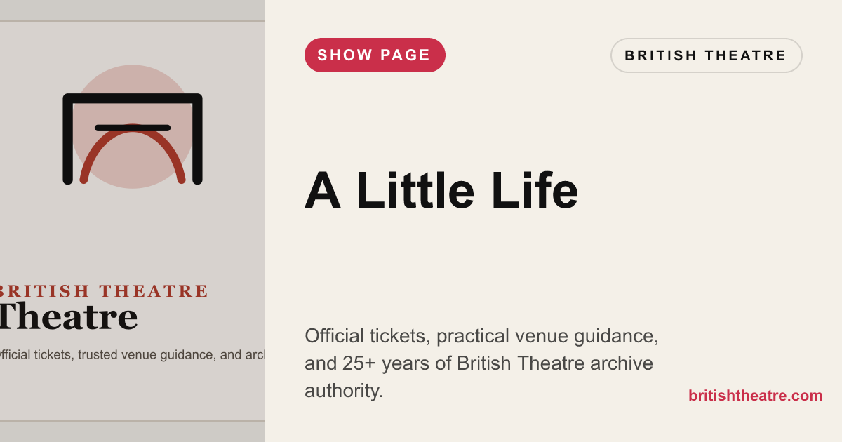 A Little Life tickets | BritishTheatre.com | British Theatre