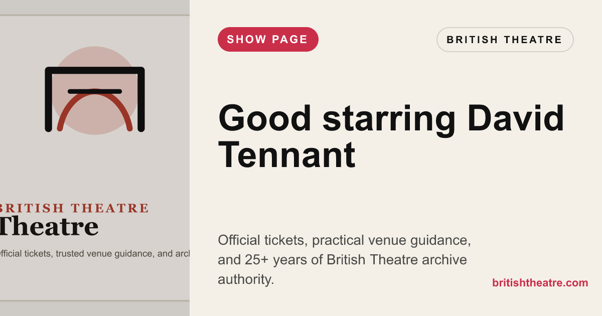 Good starring David Tennant tickets | BritishTheatre.com | British Theatre