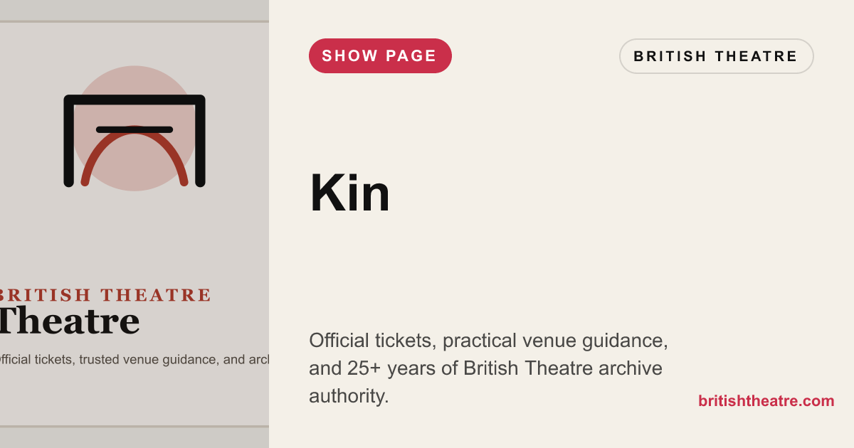 Kin | Historical West End Show Archive | British Theatre