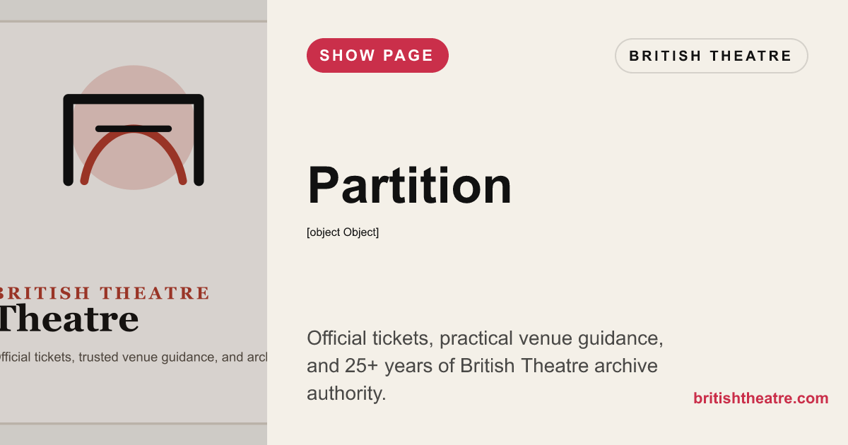 Partition | Historical West End Show Archive | British Theatre