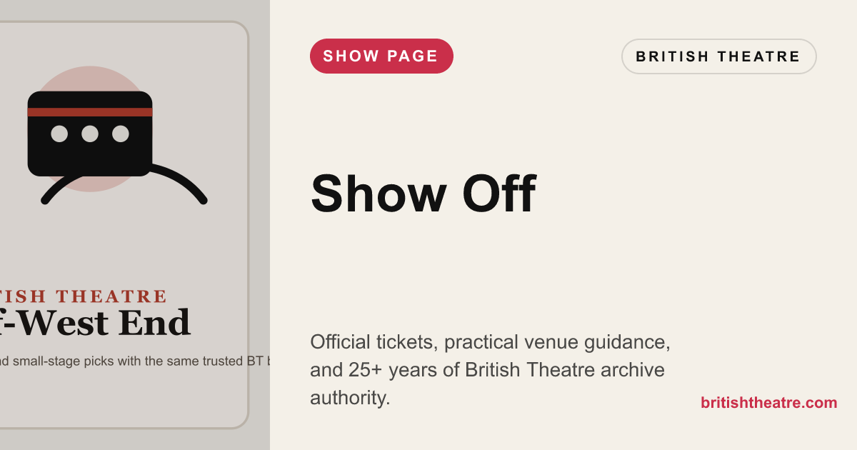 Show Off | Historical West End Show Archive | British Theatre