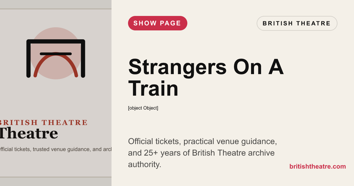 Strangers On A Train tickets | BritishTheatre.com | British Theatre