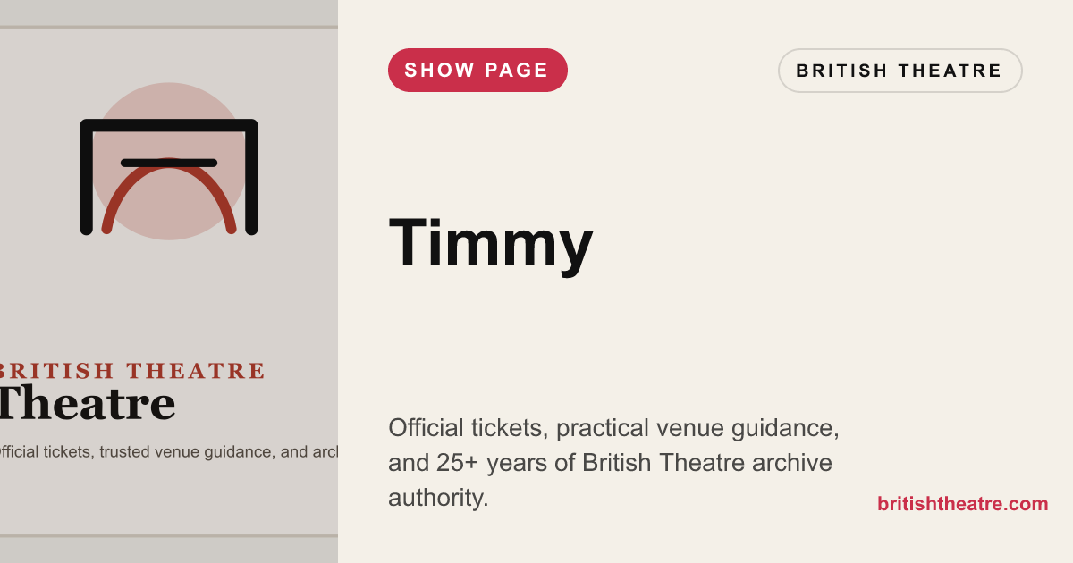 Timmy | Historical West End Show Archive | British Theatre