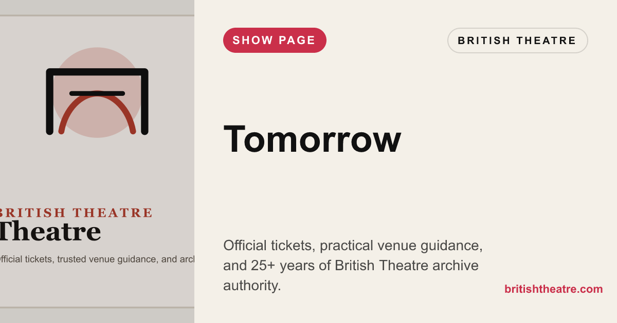 Tomorrow | Historical West End Show Archive | British Theatre