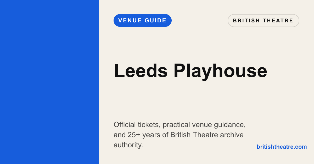 Leeds Playhouse | Theatre Guide | British Theatre