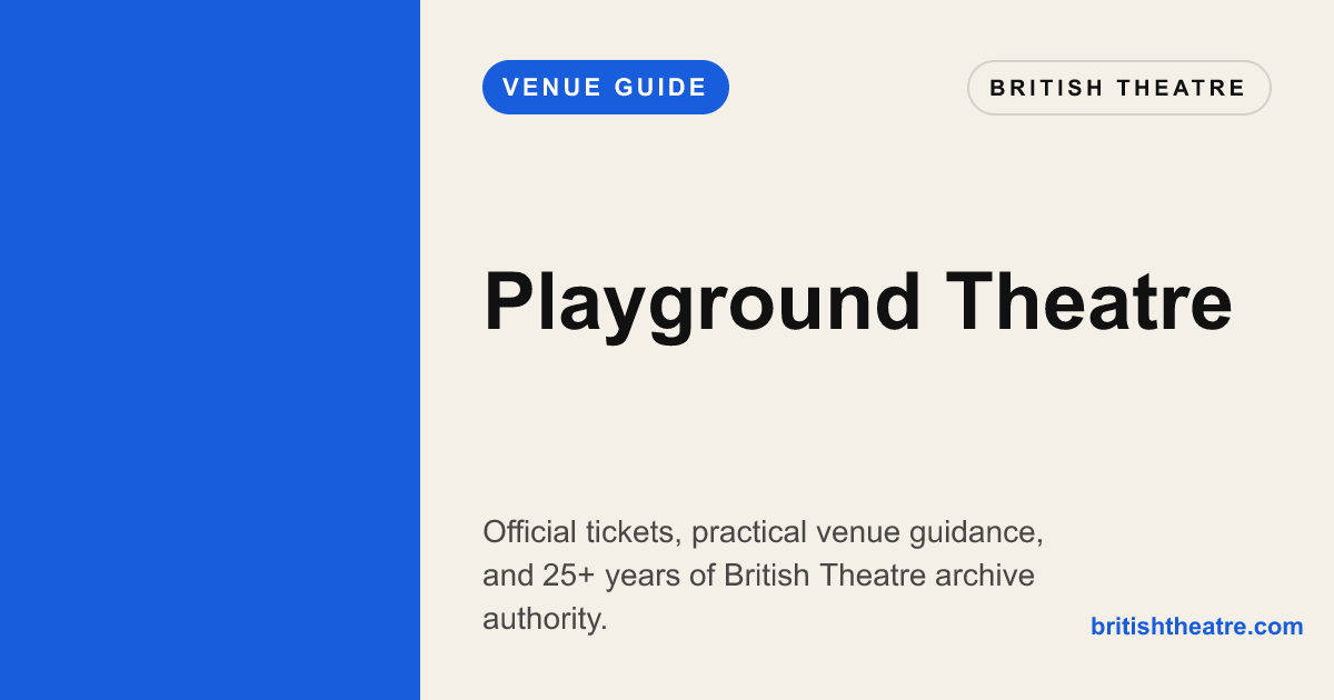 Playground Theatre | Theatre Guide | British Theatre