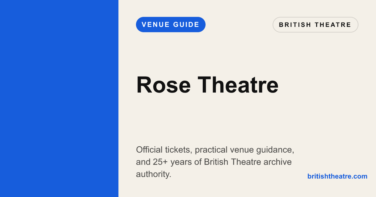 Rose Theatre | Theatre Guide | British Theatre